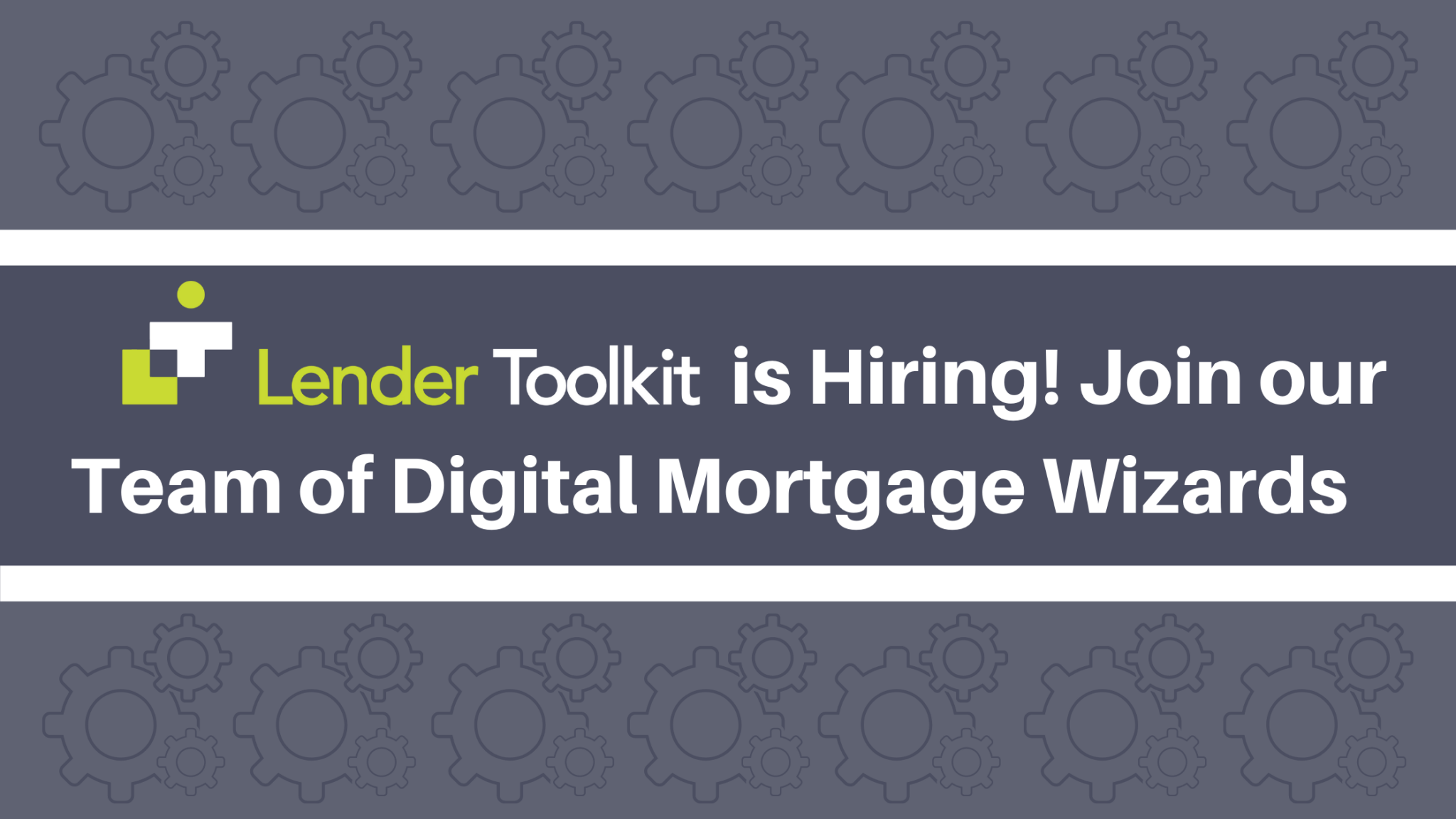 Lender Toolkit is Hiring! Join our Team of Digital Mortgage Wizards ...
